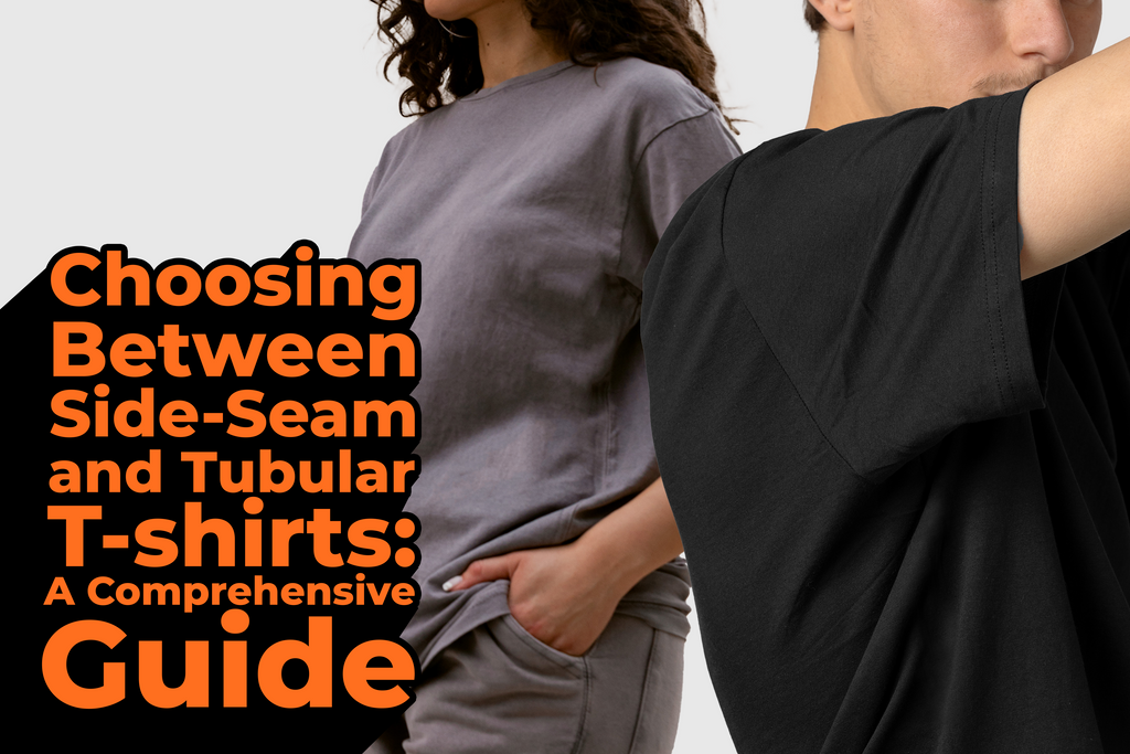 Choosing Between Side-Seam and Tubular T-Shirts: A Comparative Guide ...