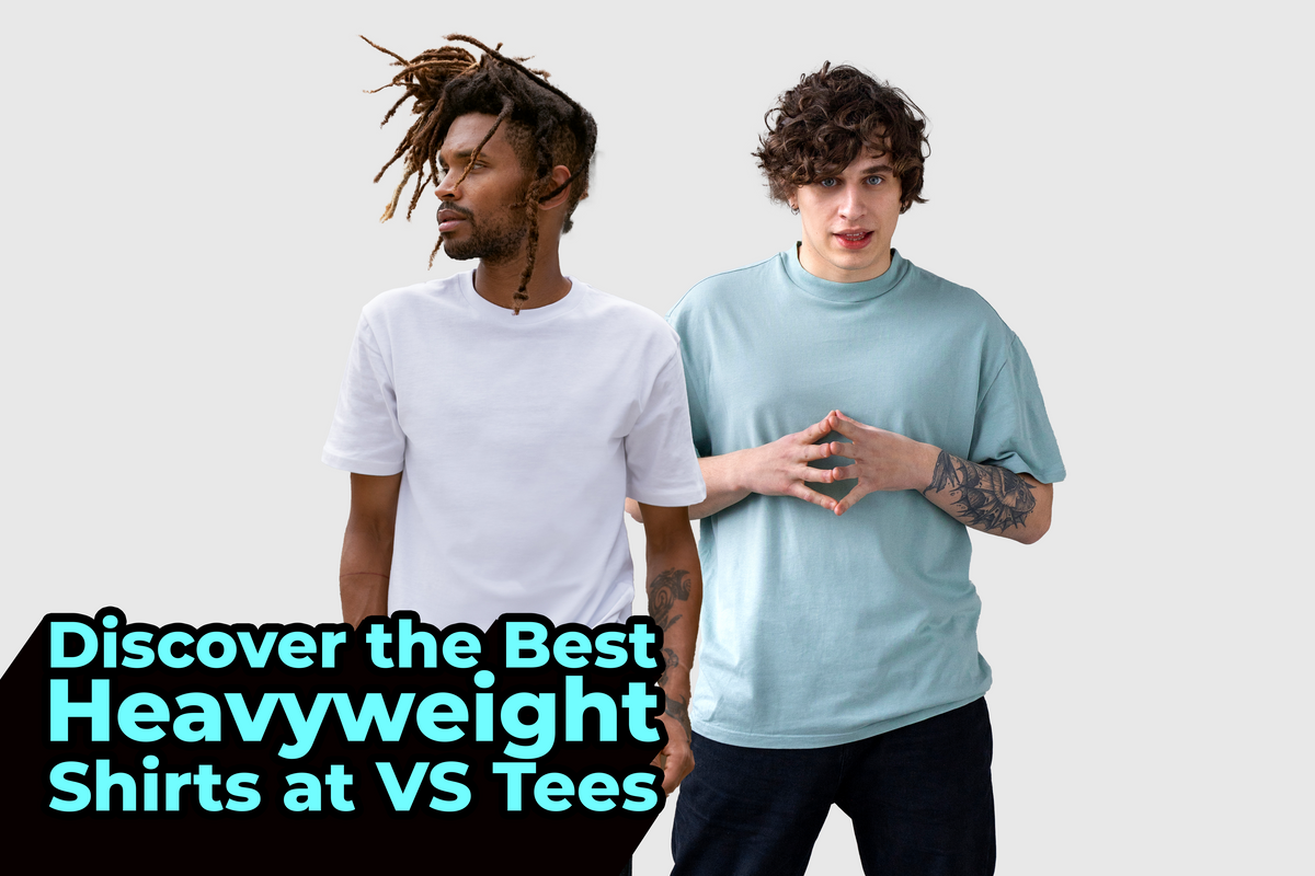 Discover the Best Heavyweight Shirts at VS Tees – V.S. Tees™