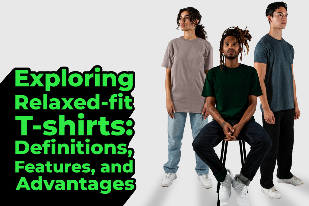 Exploring relaxed-fit T-Shirts: Definition, Features, and Advantages ...