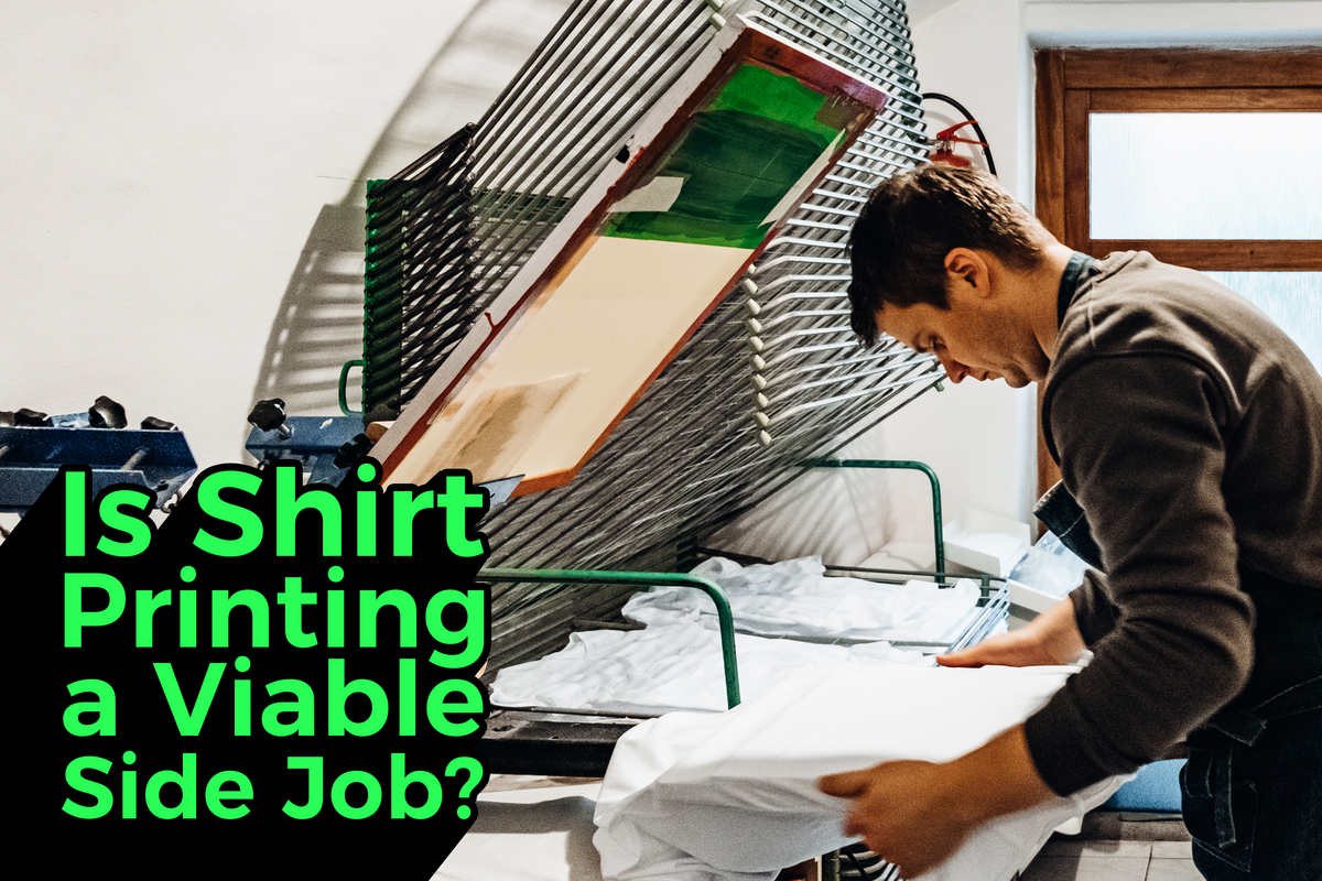 Is Shirt Printing a Viable Side Job – VS Tees