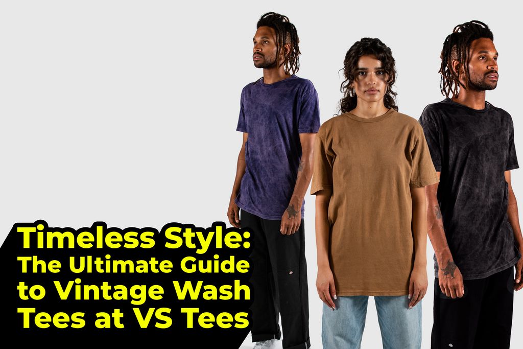Timeless Style: The Ultimate Guide to Vintage Wash Tees at VS Tees